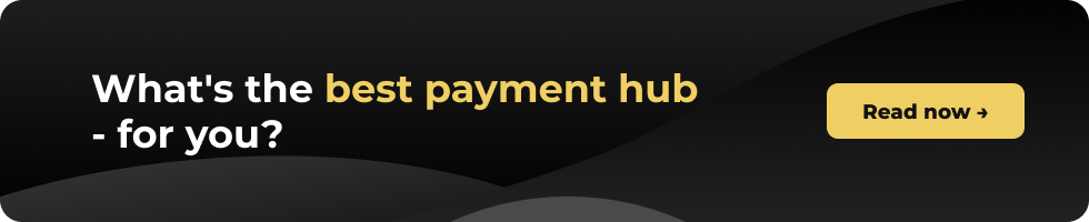 How payment hub solutions work and why your company needs one?
